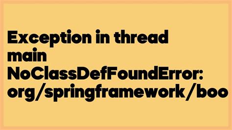 exception in thread main noclassdeffounderror org springframework boot springap 2 answers