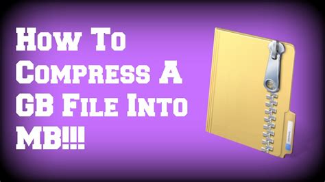 how to compress a gb file into mb youtube
