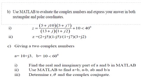 solved b use matlab to evaluate the complex numbers and