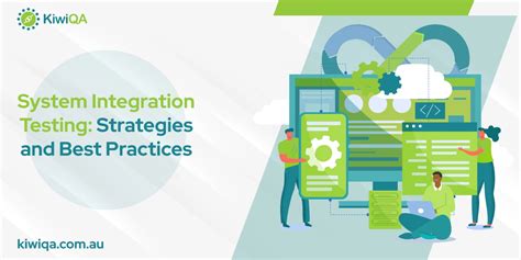 System Integration Testing Strategies And Best Practices