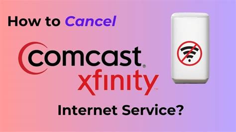 How To Cancel Comcast Xfinity Internet Service