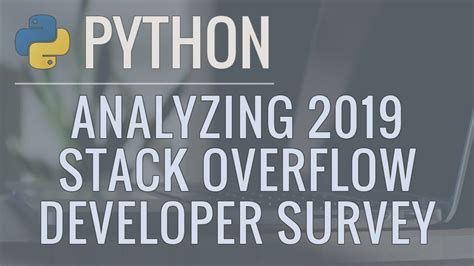 Python Data Science Tutorial Analyzing The 2019 Stack Overflow
