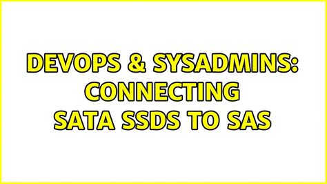 DevOps SysAdmins Connecting SATA SSDs To SAS YouTube