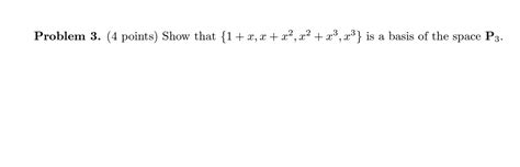 solved problem 3 4 ﻿points ﻿show that {1 x x x2 x2 x3 x3}
