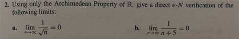 solved 2 using only the archimedean property of r give a