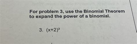 solved for problem 3 use the binomial theorem to expand the power of a binomial 3 x 2 3 [math]