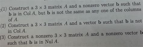 solved construct a 3 x 3 matrix a and a nonzero vector b
