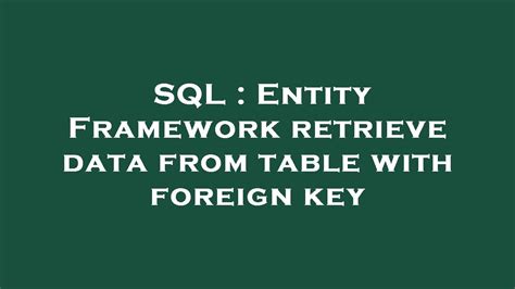 SQL Entity Framework Retrieve Data From Table With Foreign Key YouTube