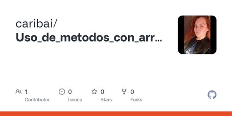 GitHub Caribai Uso De Metodos Con Arrays Y Objetos