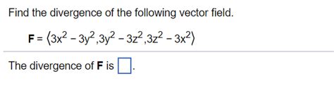 solved find the divergence of the following vector field f