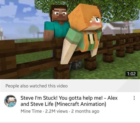 People Also Watched This Video Steve I M Stuck You Gotta Help Me
