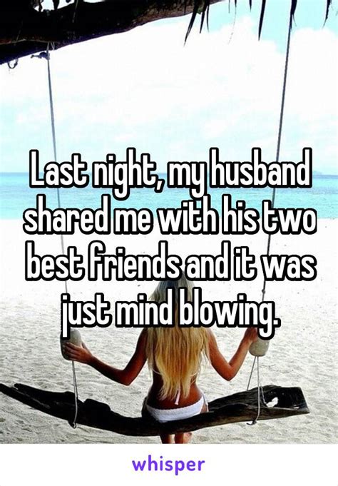 Last Night My Husband Shared Me With His Two Best Friends And It Was Just Mind Blowing