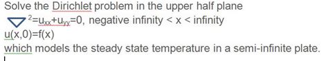 solved solve the dirichlet problem in the upper half plane