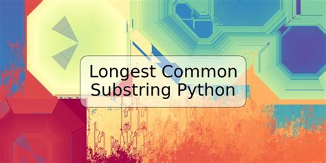 longest common substring python trspos