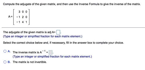 solved compute the adjugate of the given matrix and then