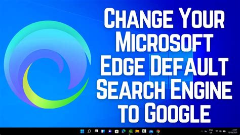 How To Make Google The Default Search Engine In Microsoft Edge Youtube