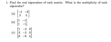 solved 1 find the real eigenvalues of each matrix what is