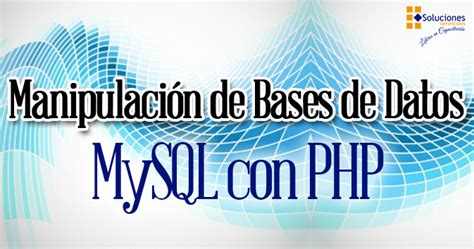 manipulación de bases de datos mysql con php jornada soluciones gerenciales