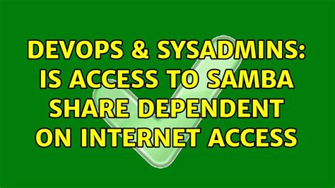 DevOps SysAdmins Is Access To Samba Share Dependent On Internet