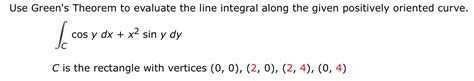 solved use green s theorem to evaluate the line integral