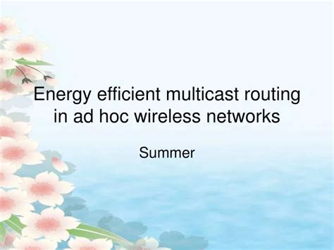 ppt energy efficient multicast routing in ad hoc wireless networks powerpoint presentation