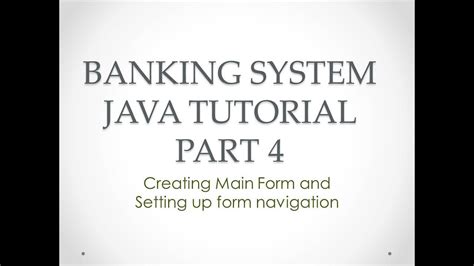 banking system java tutorial part 4 creating main form and setting form navigation in java