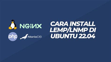 Cara Install LNMP LEMP Stack Untuk Web Server Di Ubuntu 22 04