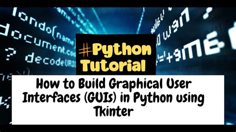 how to build graphical user interfaces guis in python using tkinter youtube