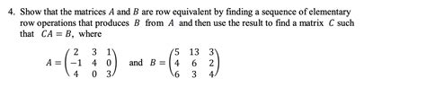 solved 4 show that the matrices a and b are row equivalent