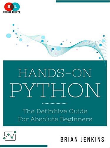 python python programming for beginners step by step guide for absolute beginners by brian