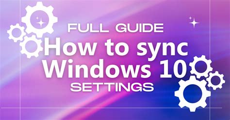 Full Guide How To Sync My Settings In Windows