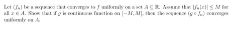 solved let fn be a sequence that converges to f uniformly