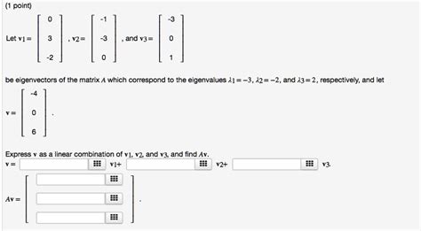 solved point let v] v2 and v3 be eigenvectors of the matrix a which correspond to the