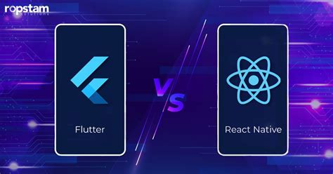 Flutter Vs React Native Which One Is Better In 2024 Ropstam Solutions