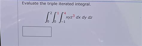 solved evaluate the triple iterated