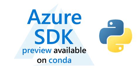 Introducing The Azure Sdk For Python Conda Preview Azure Sdk Blog