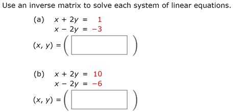 solved use an inverse matrix to solve each system of linear
