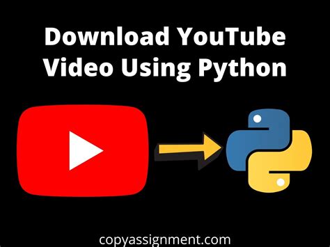 download youtube video using python copyassignment