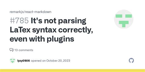 it s not parsing latex syntax correctly even with plugins · issue 785 · remarkjs react