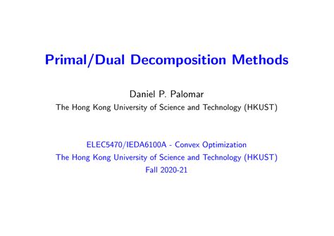 slides primaldual decompositions primal dual decomposition methods daniel p palomar the hong