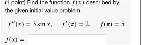 solved 1 point find the function f x described by the given initial value problem f x