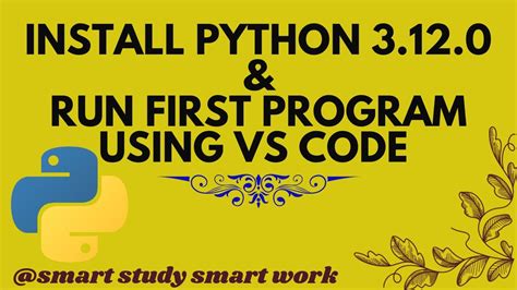 How To Install Python 3120 On Windows 10 Setup Python On Vs Code Run First Program Of