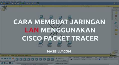Cara Membuat Jaringan LAN Menggunakan Cisco Packet Tracer Dasar