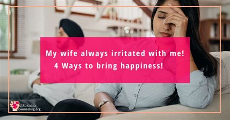 My Wife Always Irritated With Me 4 Ways To Overcome