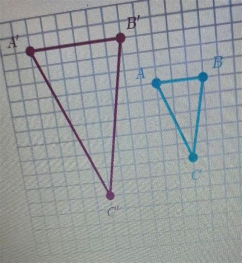 triangle a b c is the image of triangle abc under a dilation what is the scale factor of the