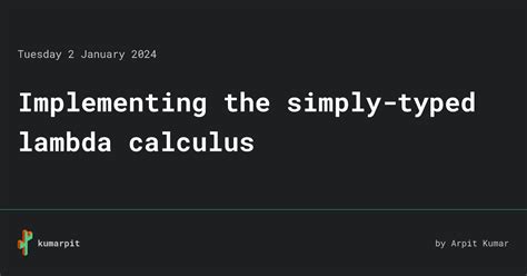 implementing the simply typed lambda calculus kumarpit