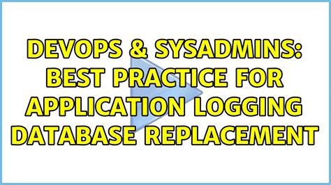 DevOps SysAdmins Best Practice For Application Logging Database
