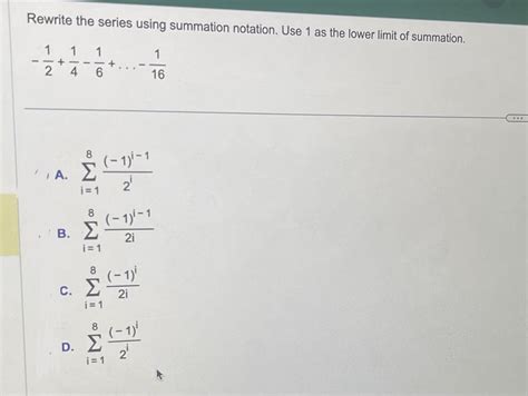 rewrite the series using summation notation use 1 as the lower limit of summation