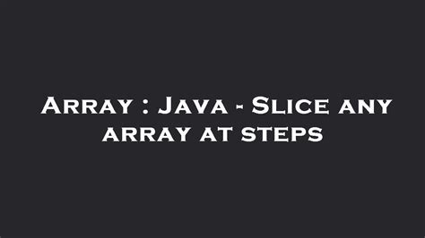 array java slice any array at steps youtube