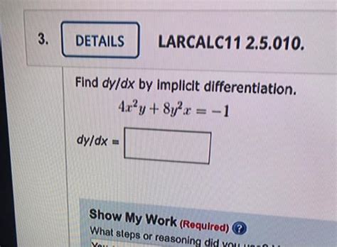 get answer details larcalc11 2 5 010 find dy dx by implicit differentiation transtutors